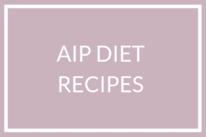 AIP Diet - The ULTIMATE Guide to the Autoimmune Protocol